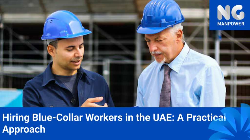 Hiring Blue-Collar Workers in the UAE: A Practical Guide