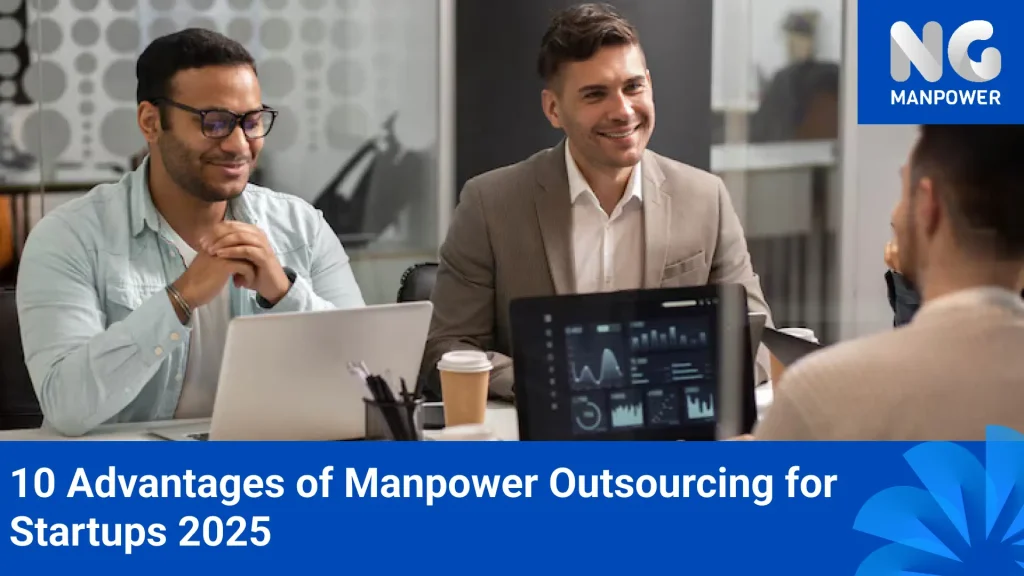 10 Benefits of Manpower Outsourcing for Startups 2025